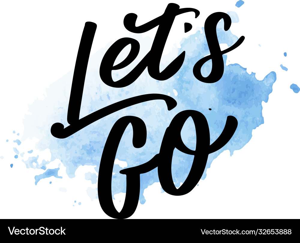 Hand lettering motivational phrase lets go Vector Image