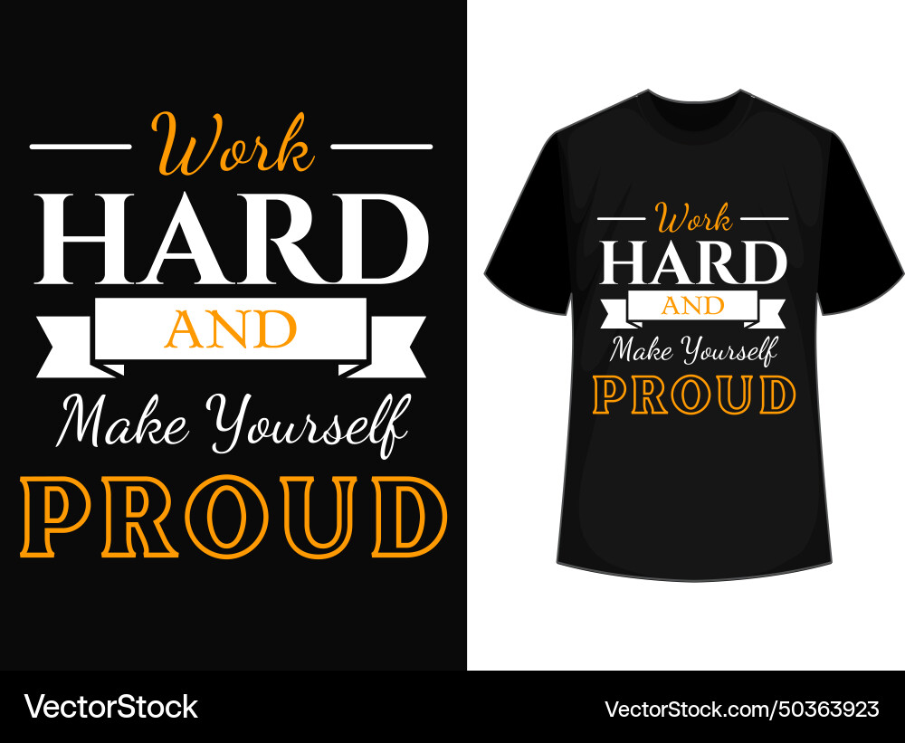Work hard and make yourself proud t-shirt Vector Image