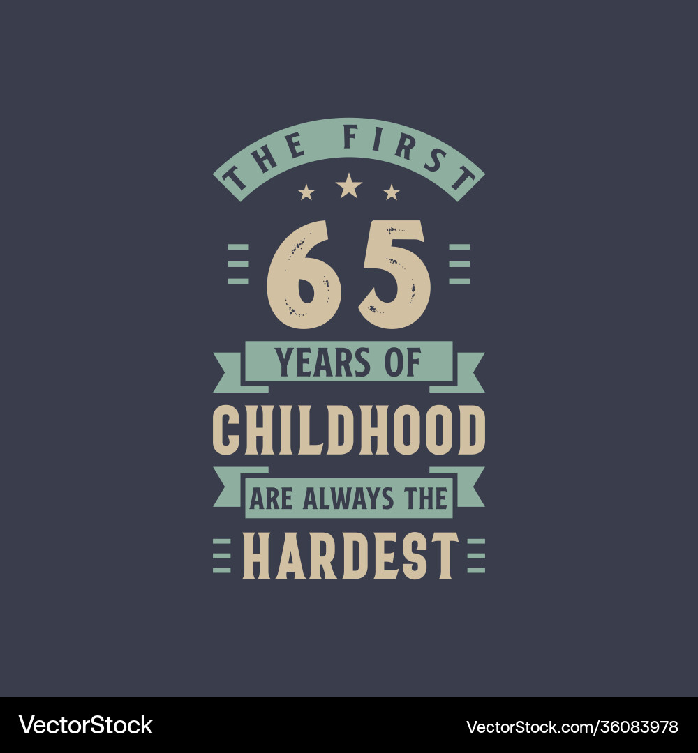 First 65 years childhood are always Royalty Free Vector