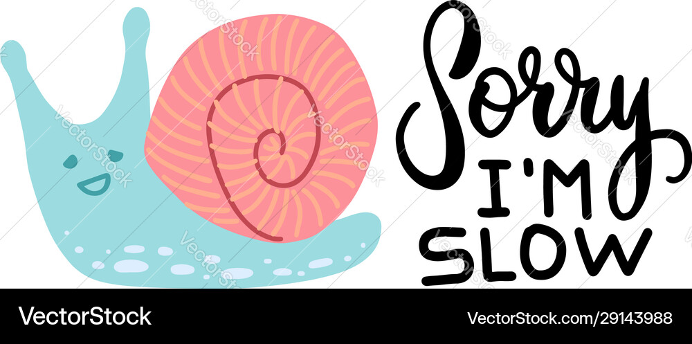Bright young snail funny hand lettering text Vector Image