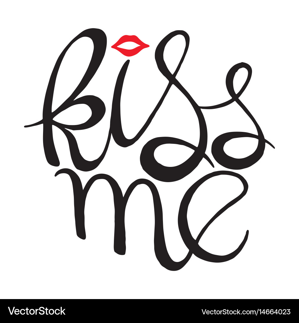 Kiss me quote Royalty Free Vector Image - VectorStock