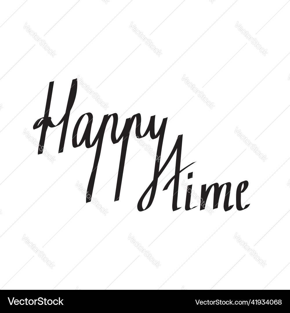 Hand lettering happy time quote cut file Vector Image