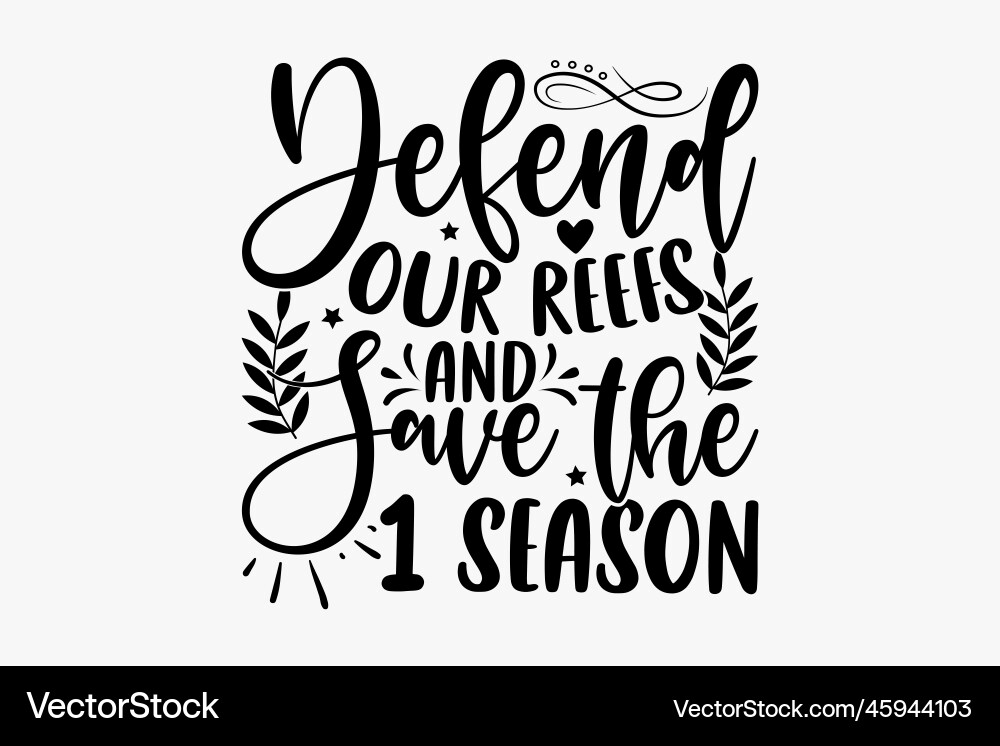 Defend our reefs save the 1 season Royalty Free Vector Image