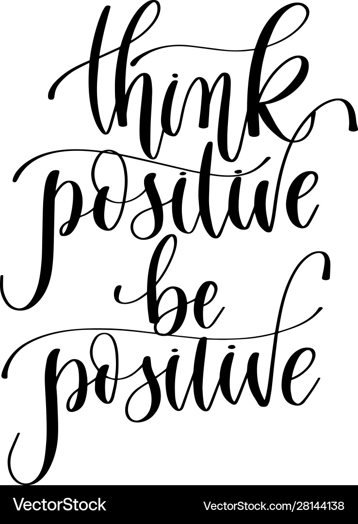 Think positive be positive - hand lettering Vector Image