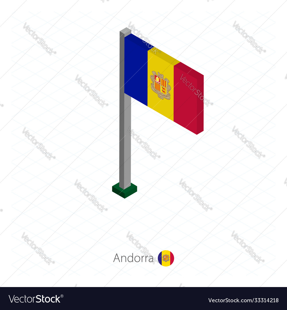 Andorra flag on flagpole in isometric dimension Vector Image