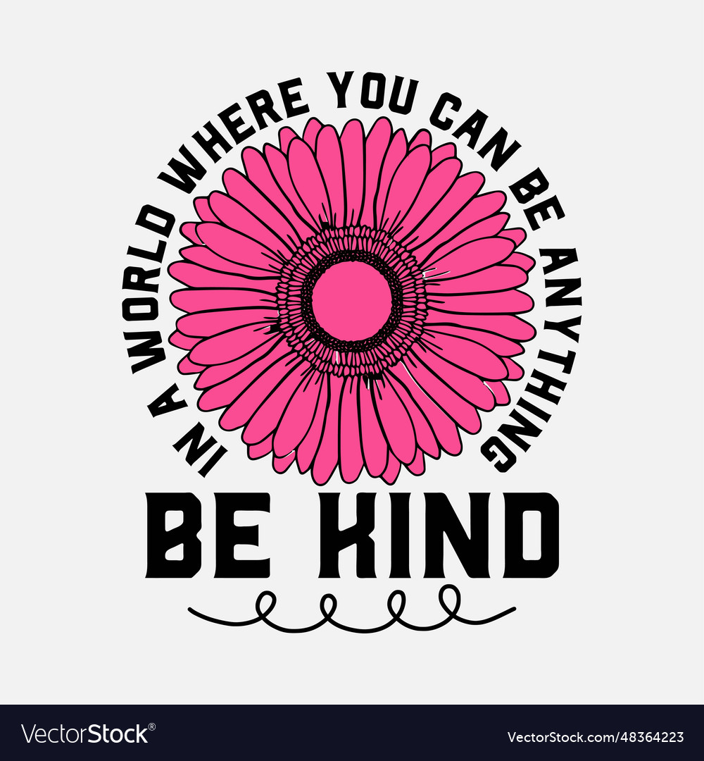 In a world where you can be anything kind Vector Image