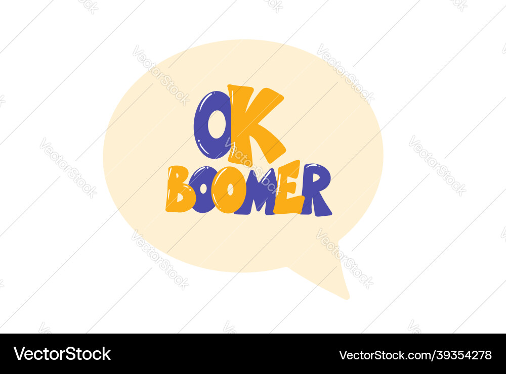 Ok boomer text hand drawn sarcastic message Vector Image