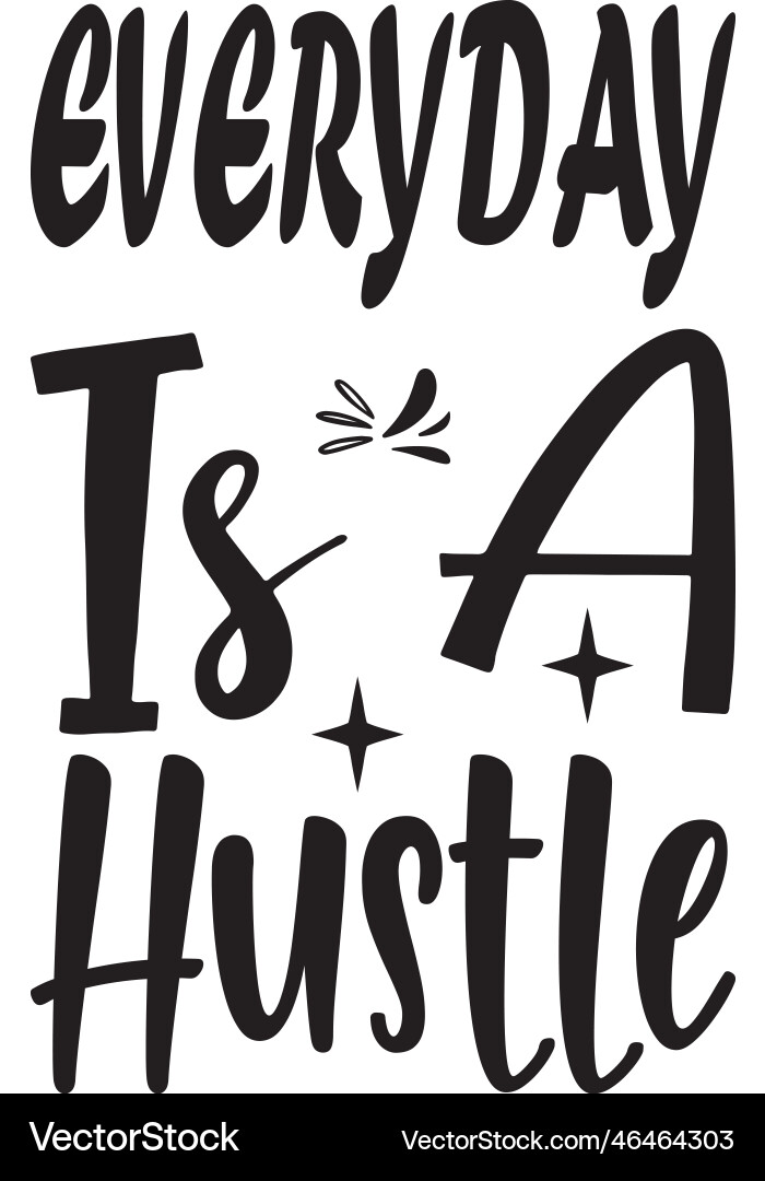 Everyday is a hustle letter quote Royalty Free Vector Image