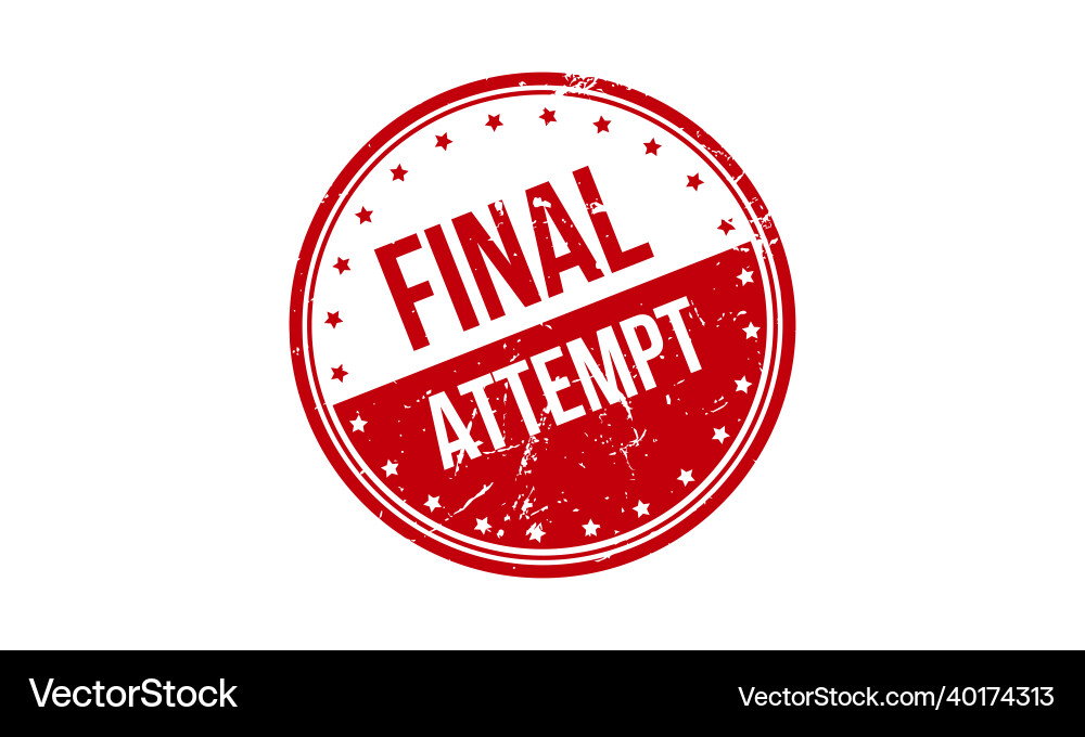 Final attempt rubber grunge stamp seal stock Vector Image