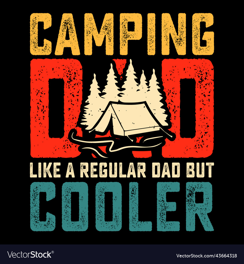 Camping dad funny fathers day t-shirt design Vector Image