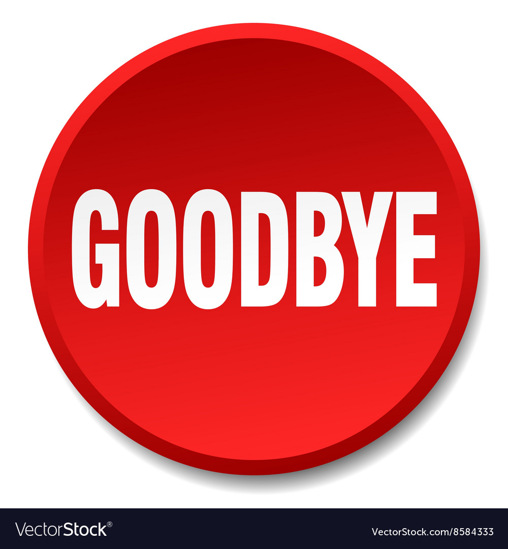 Goodbye red round flat isolated push button Vector Image