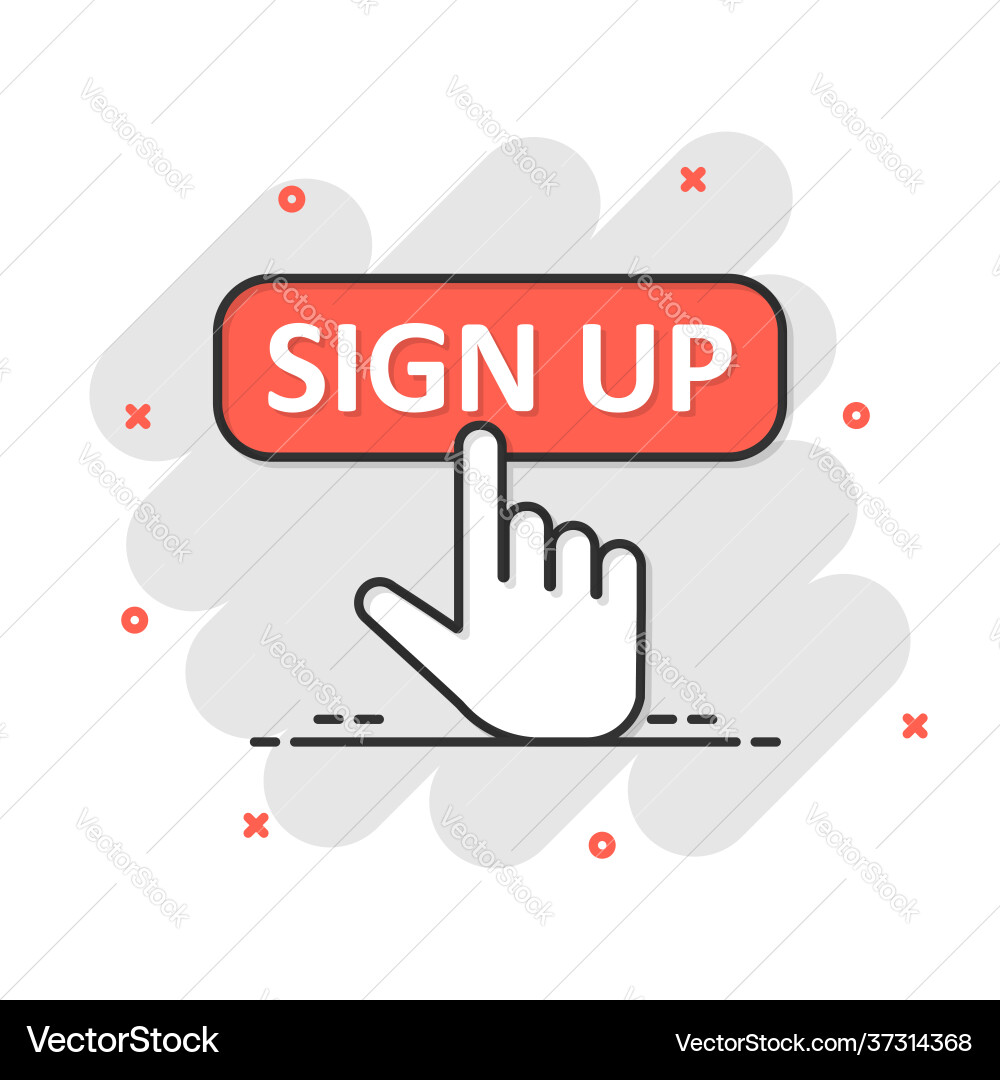 Sign up icon in comic style finger cursor cartoon Vector Image