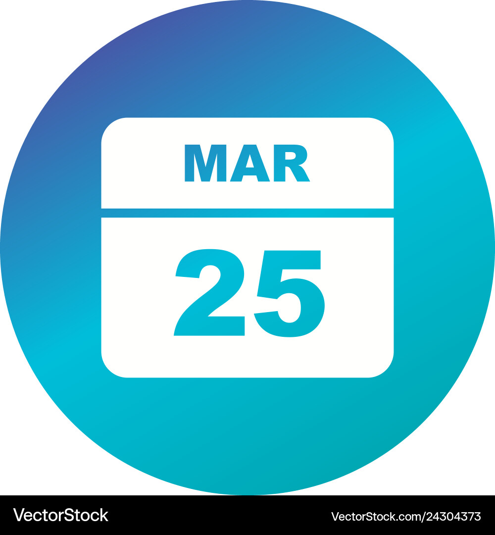 March 25th date on a single day calendar Vector Image