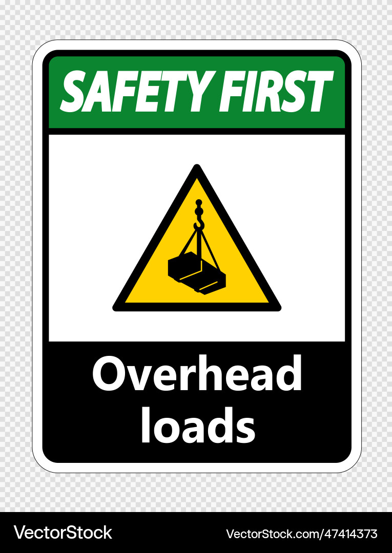 Safety first overhead loads sign on transparent Vector Image
