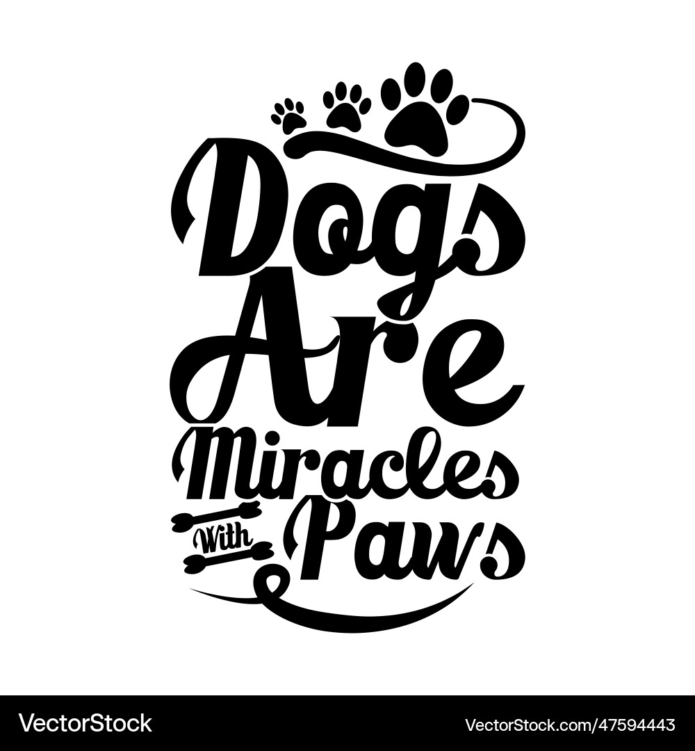 Dogs are miracles with paws lettering design Vector Image