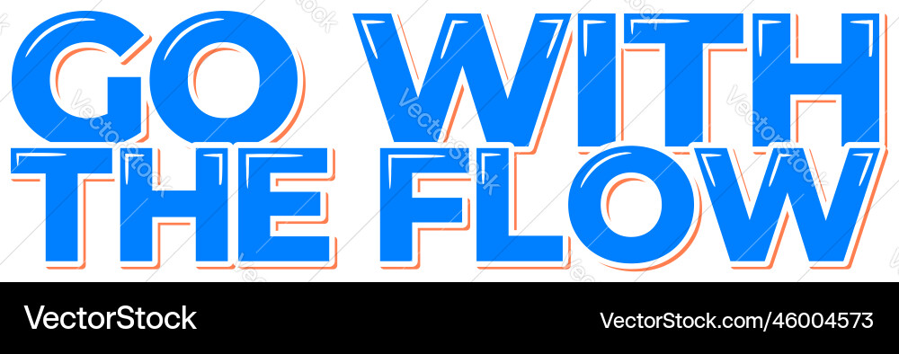 Go with the flow relaxing aesthetic lettering Vector Image