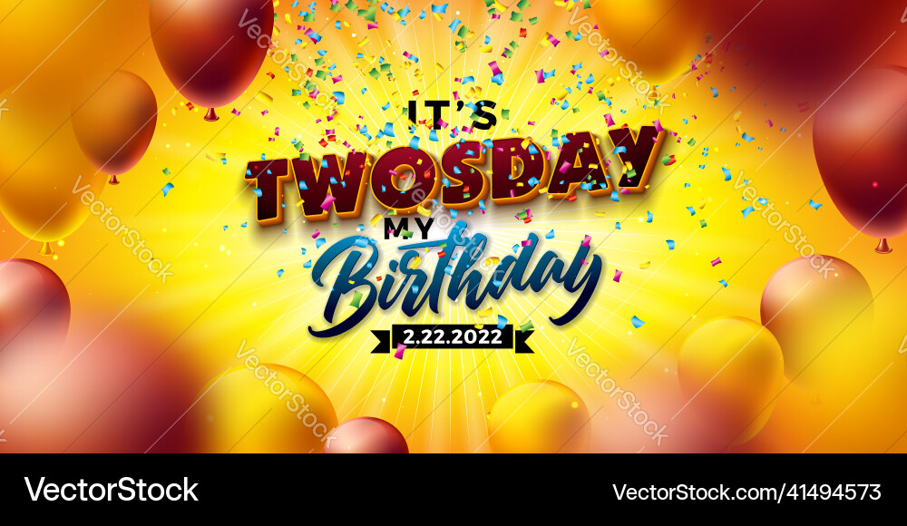 It is twosday my birthday with 2 22 Royalty Free Vector
