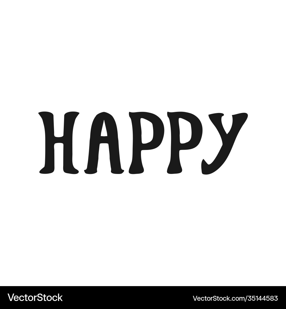 Happy lettering hand drawn overlay phrase Vector Image