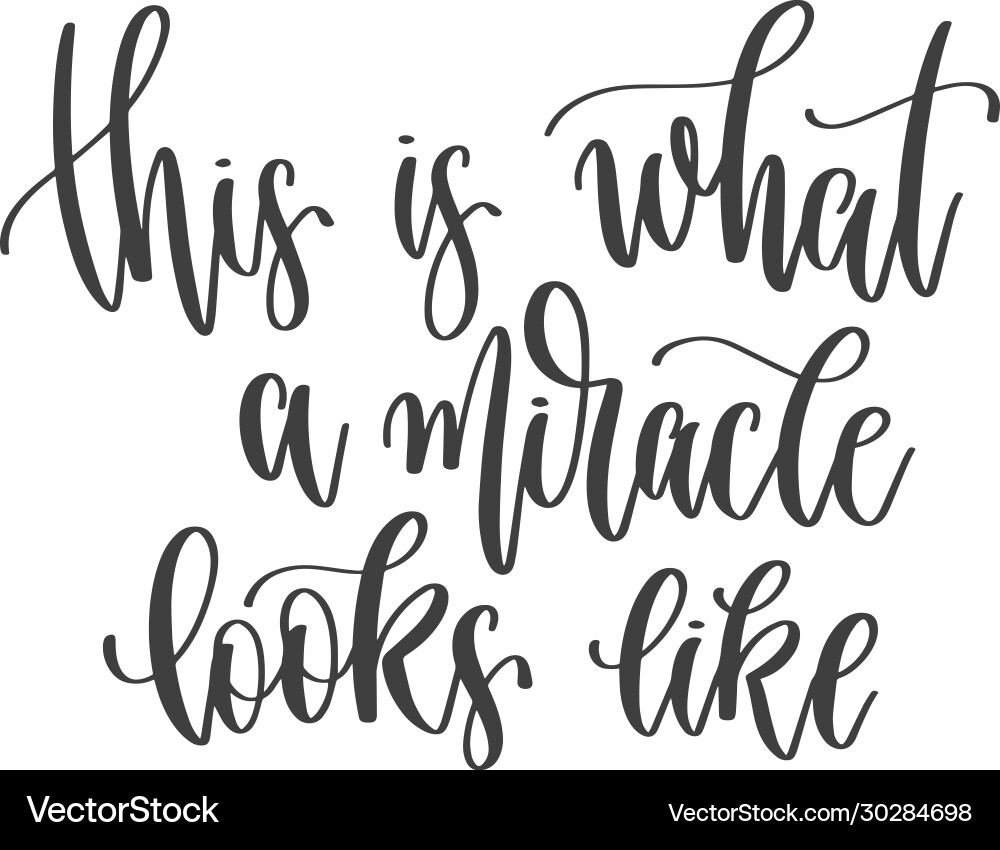 This is what a miracle looks like - hand lettering