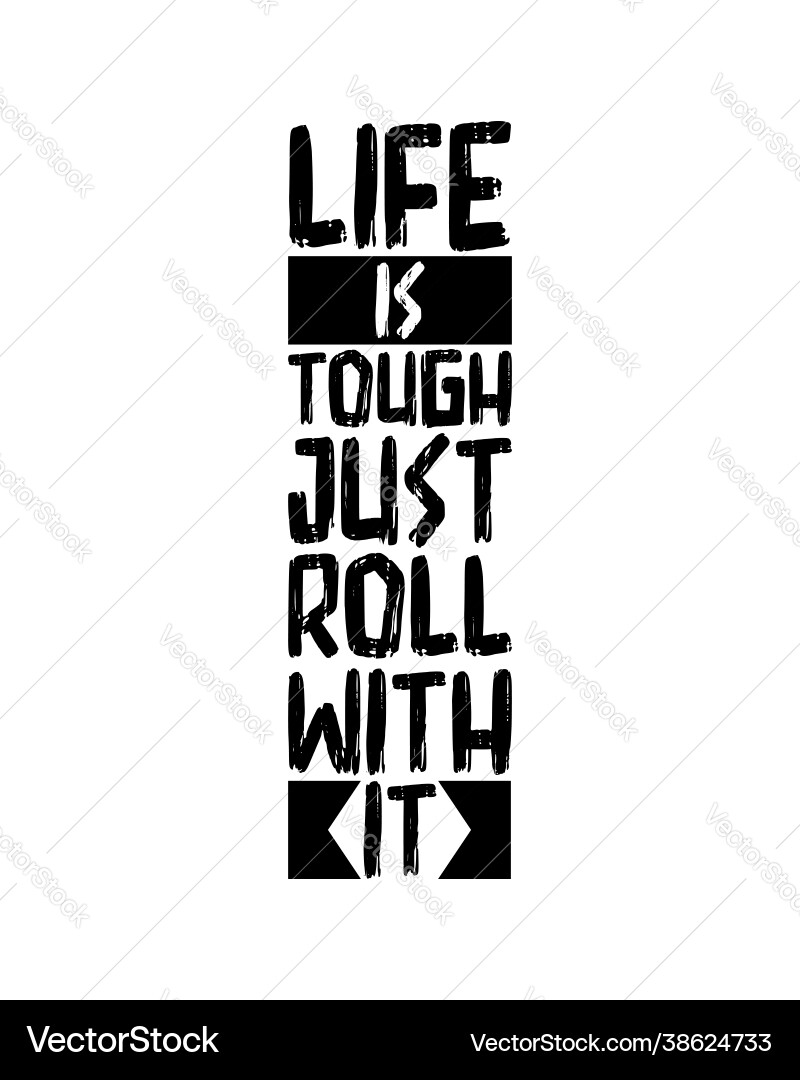 Life is tough just roll with it hand drawn Vector Image