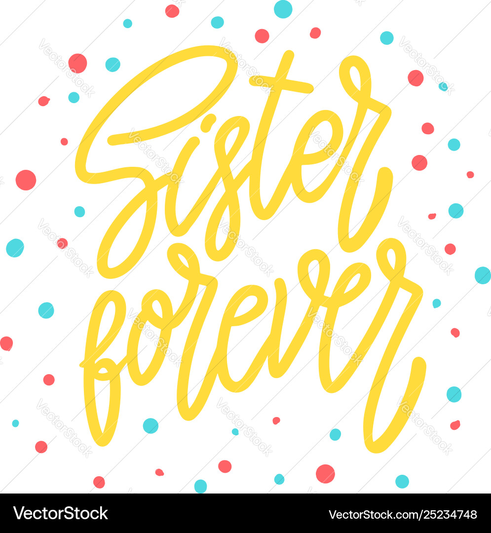Sister forever lettering phrase for postcard Vector Image