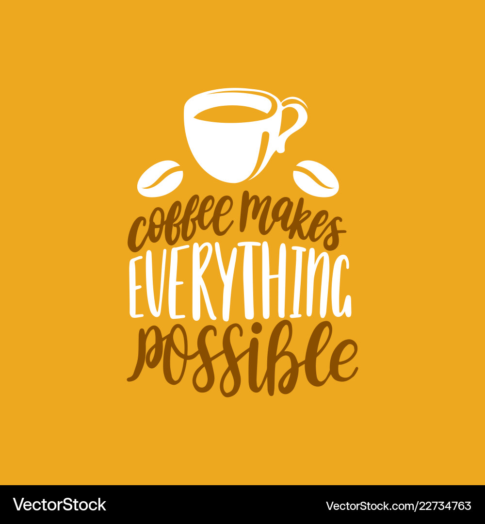 Handwritten phrase of coffee makes Royalty Free Vector Image