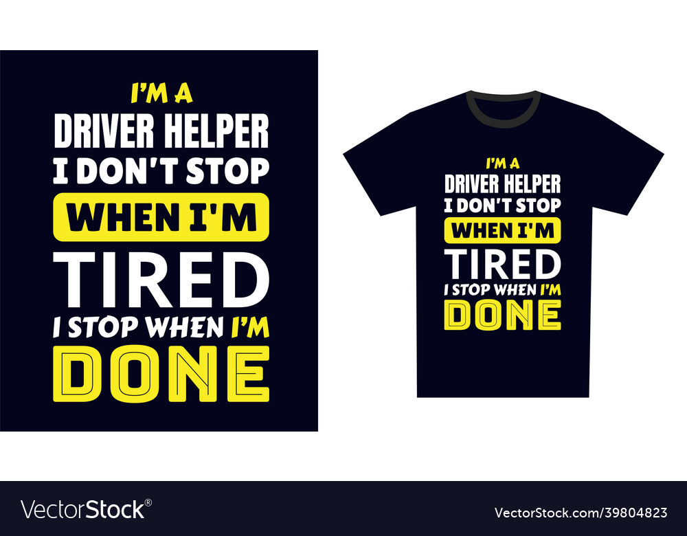 Driver helper t shirt design i m a helper Vector Image