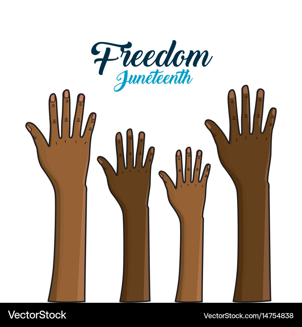 Hands up to celebrate freedom juneteenth Vector Image