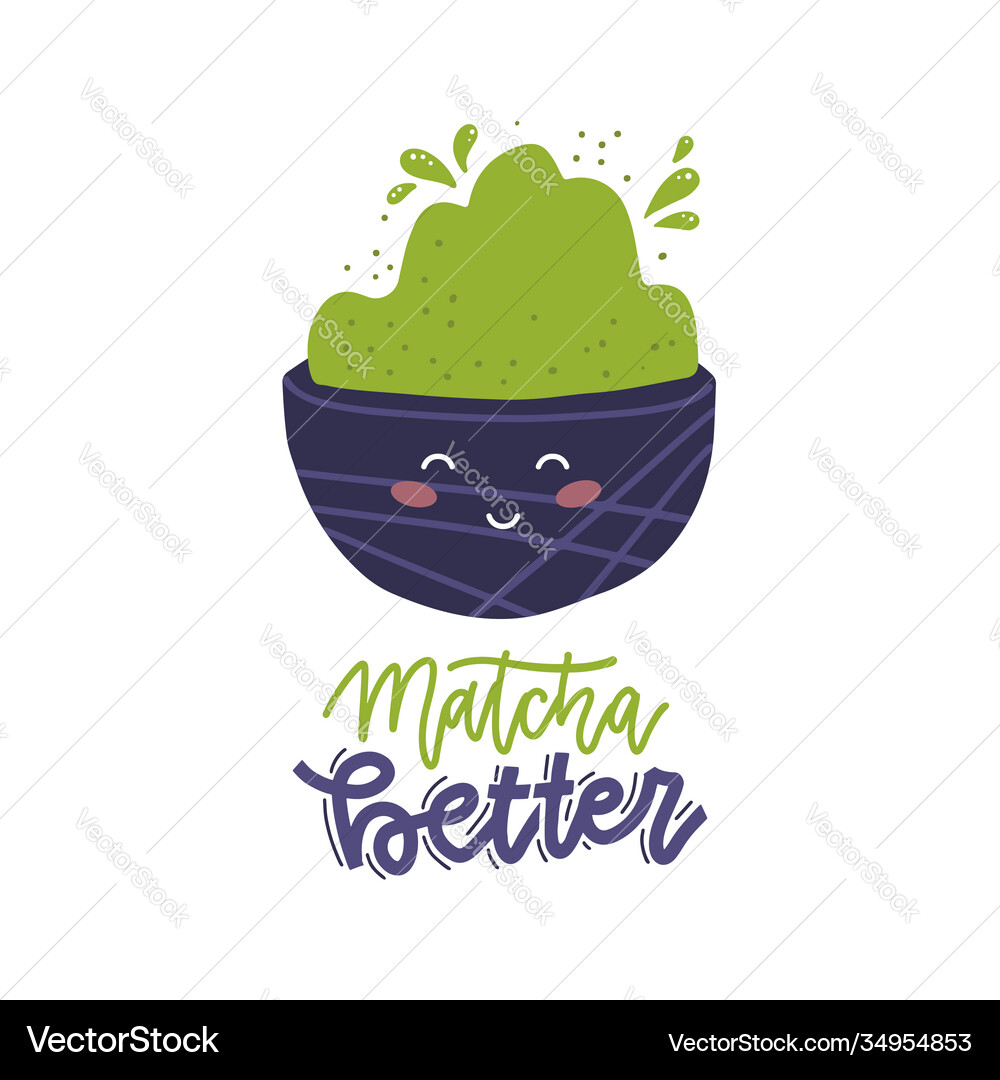 Matcha better - lettering quote print concept Vector Image