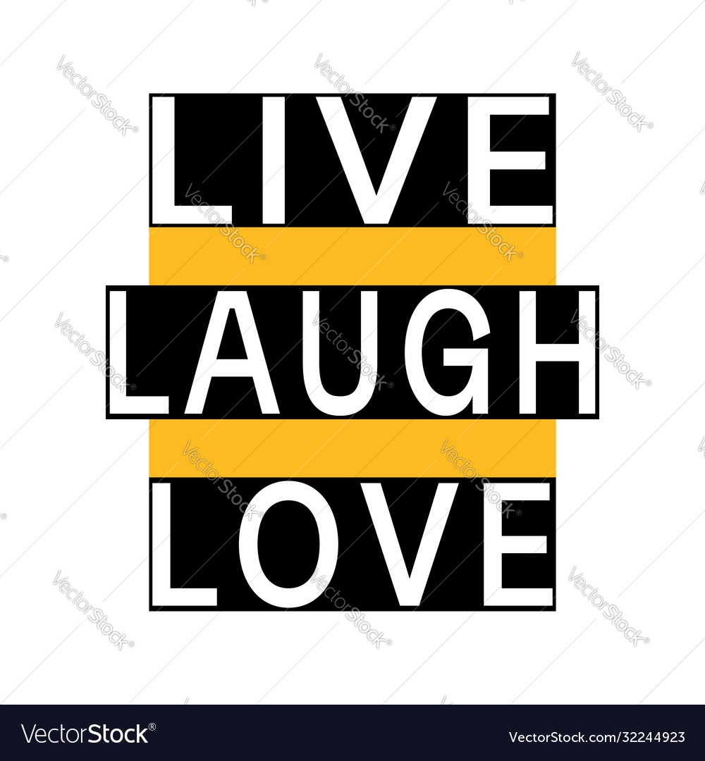 Live laugh love - trendy inspiring graphic slogan Vector Image