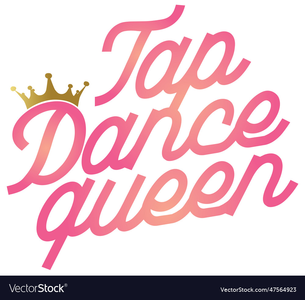 Tab dance queen Royalty Free Vector Image - VectorStock