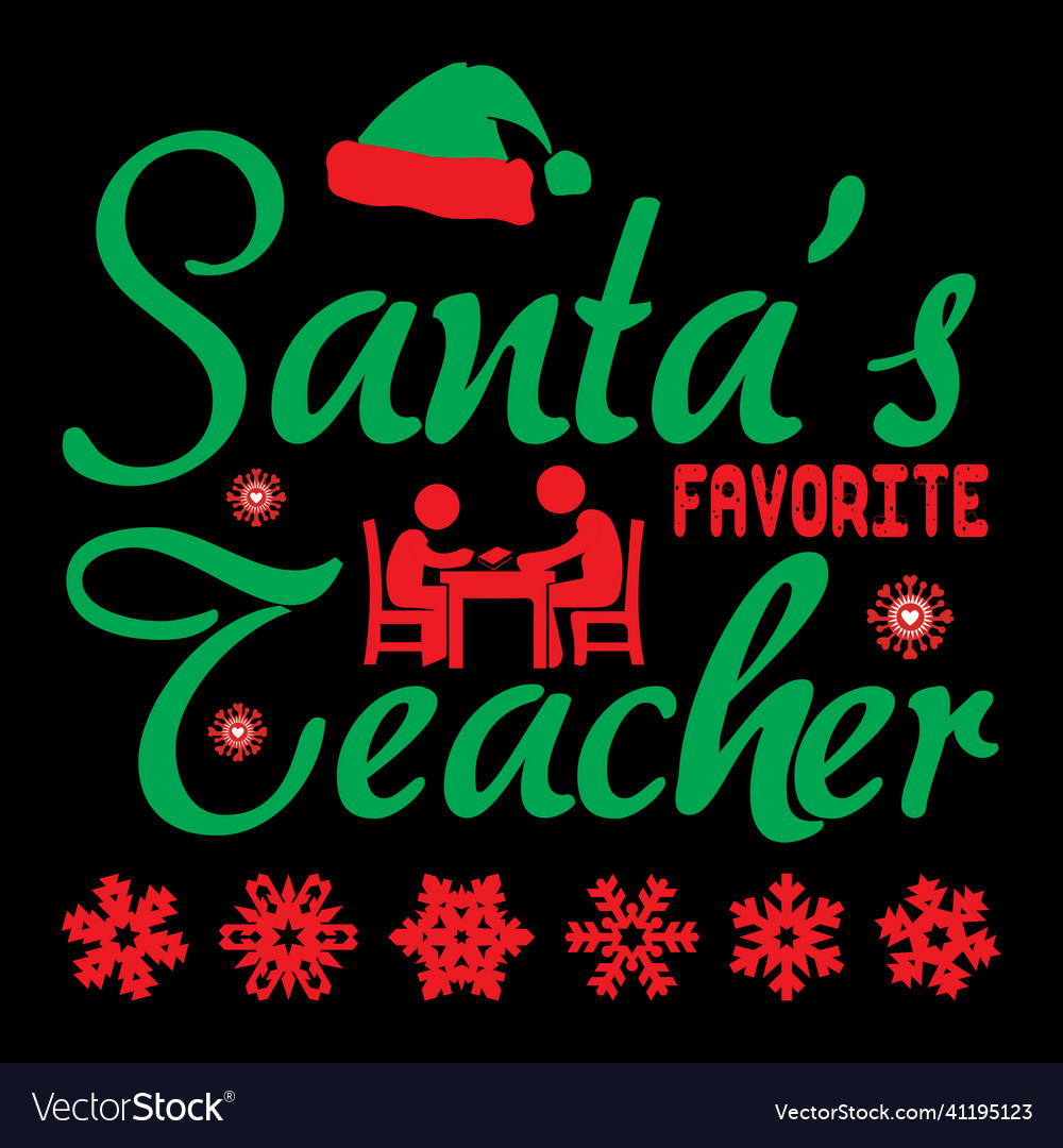 Santas Favorite Teacher Svg Design Royalty Free Vector Image