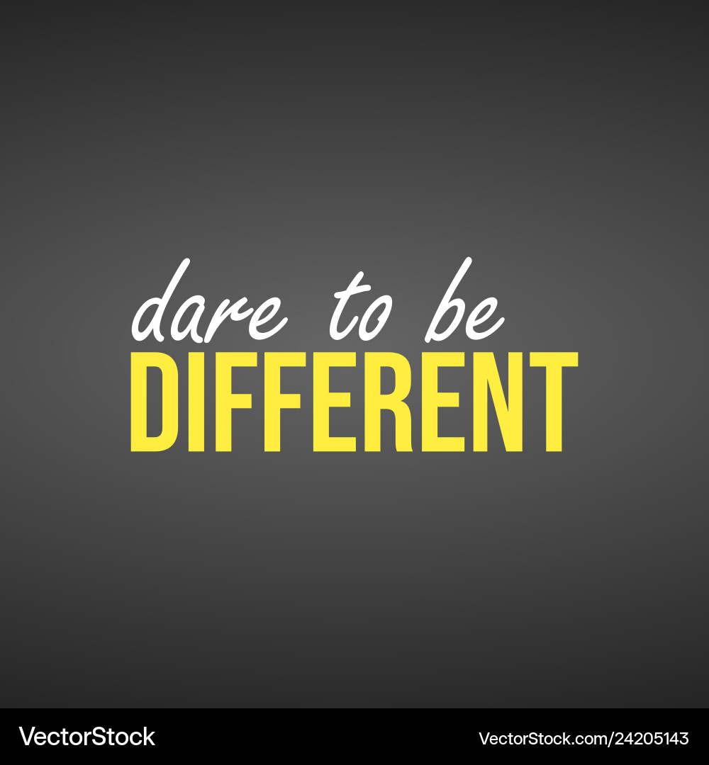 Dare to be different life quote with modern Vector Image