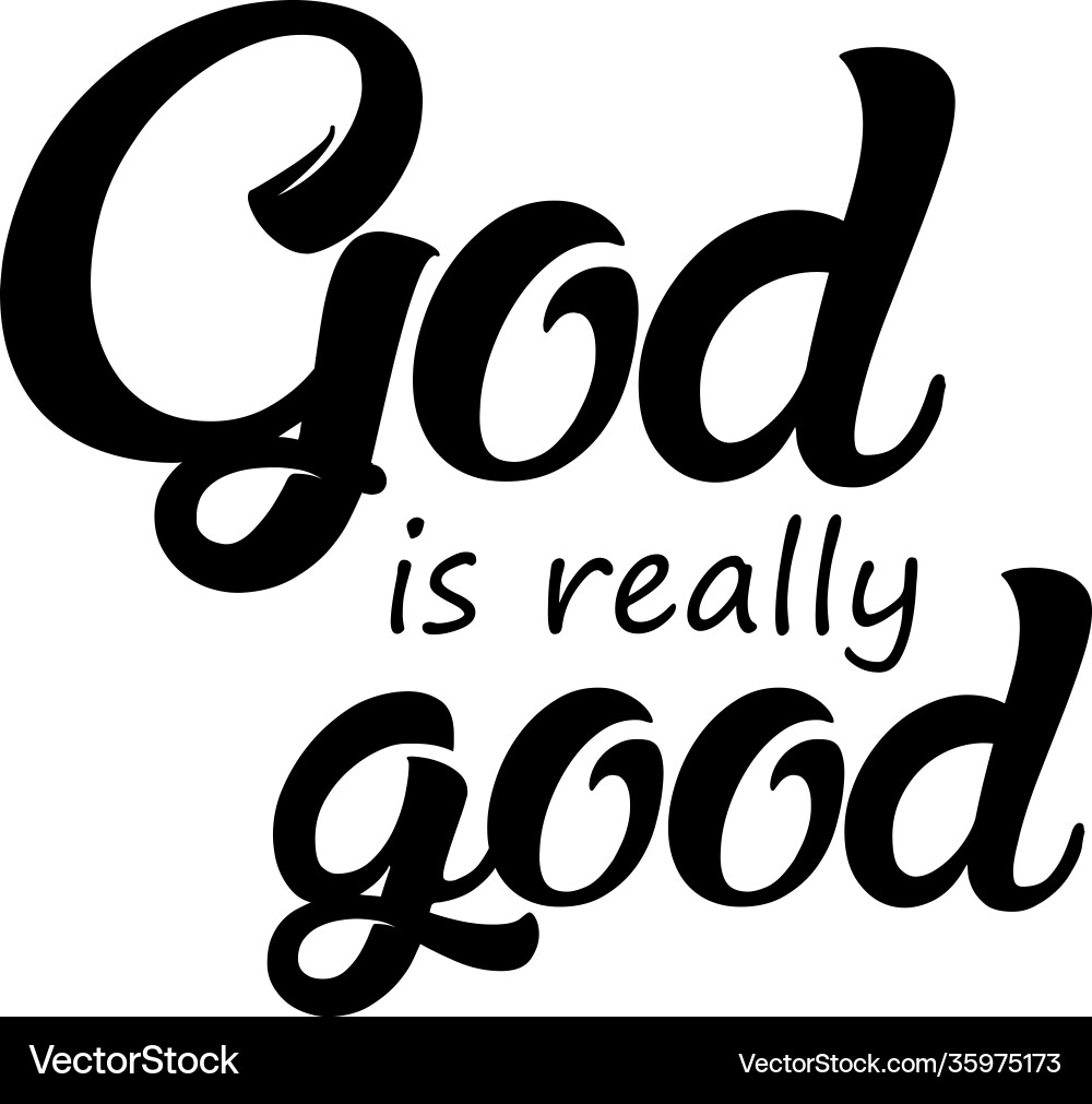 Christian calligraphy - god is really good Vector Image