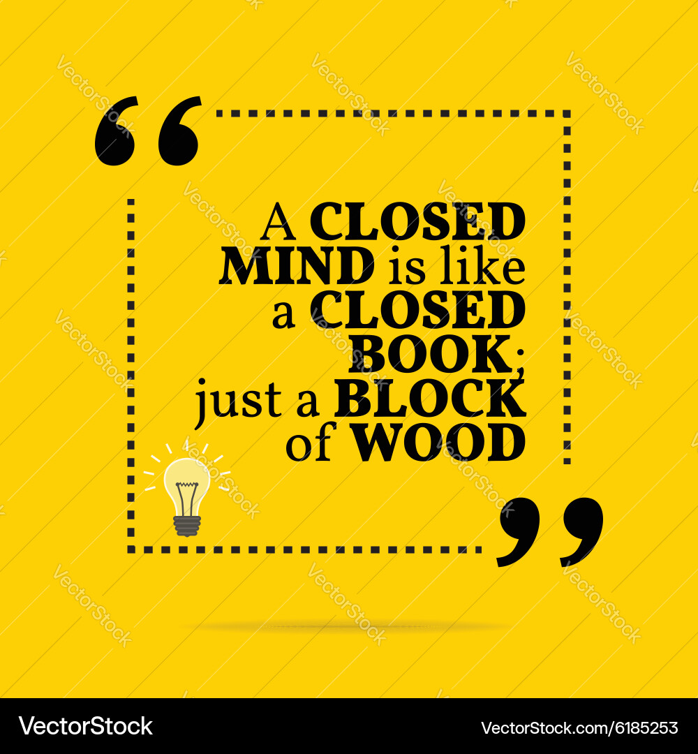 Inspirational motivational quote a closed mind Vector Image