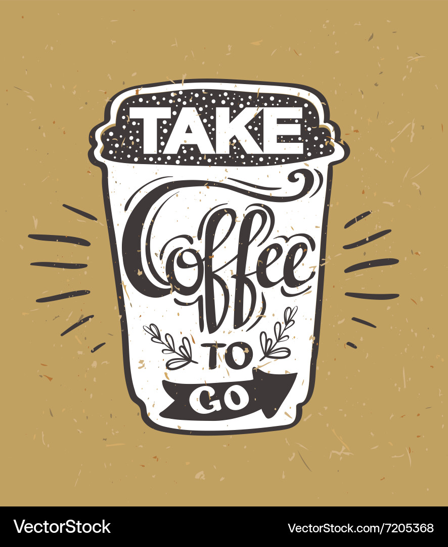 Take coffee to go hipster vintage stylized Vector Image
