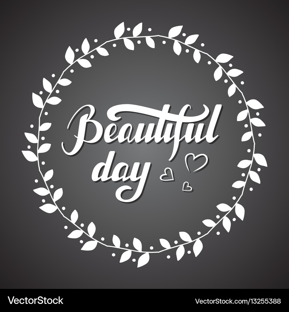 Inspirational quote beautiful day Royalty Free Vector Image
