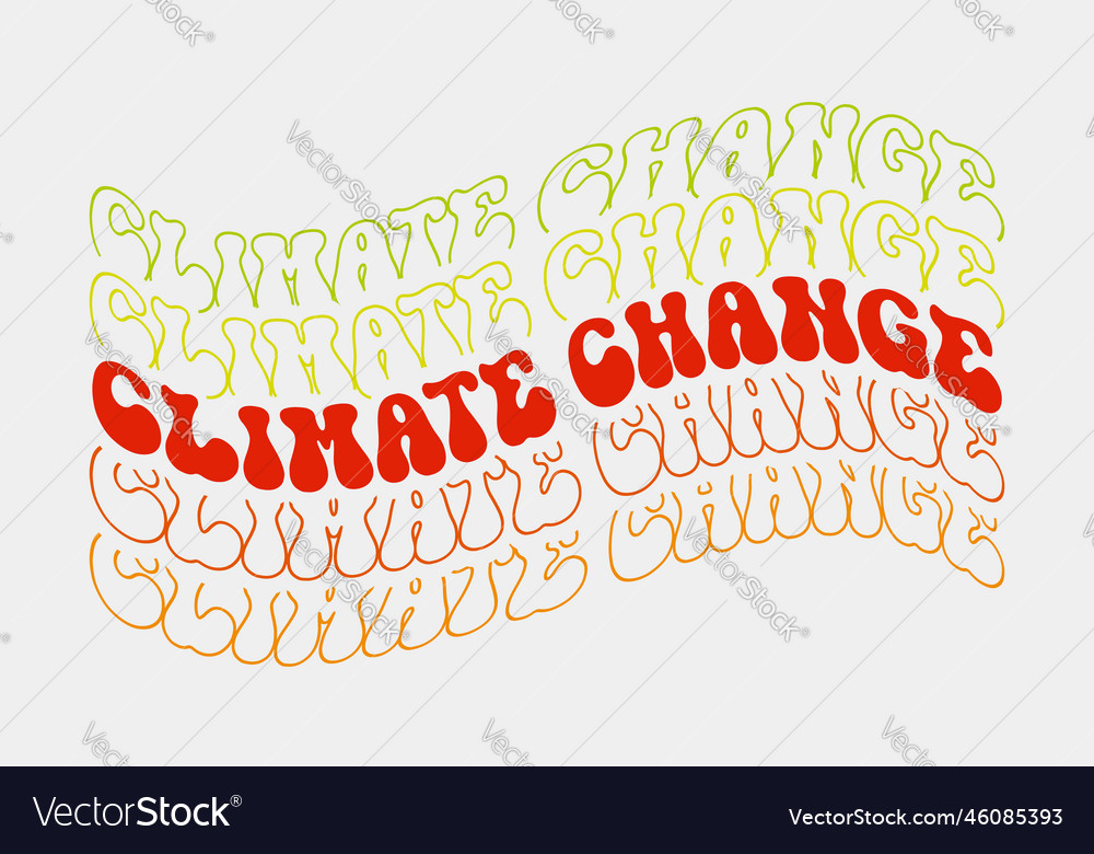 Climate change earth day quote retro wavy groovy Vector Image