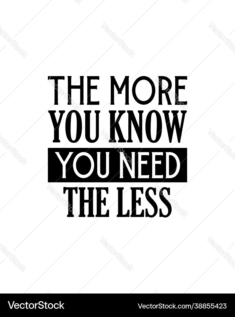 More you know less you need hand drawn Royalty Free Vector