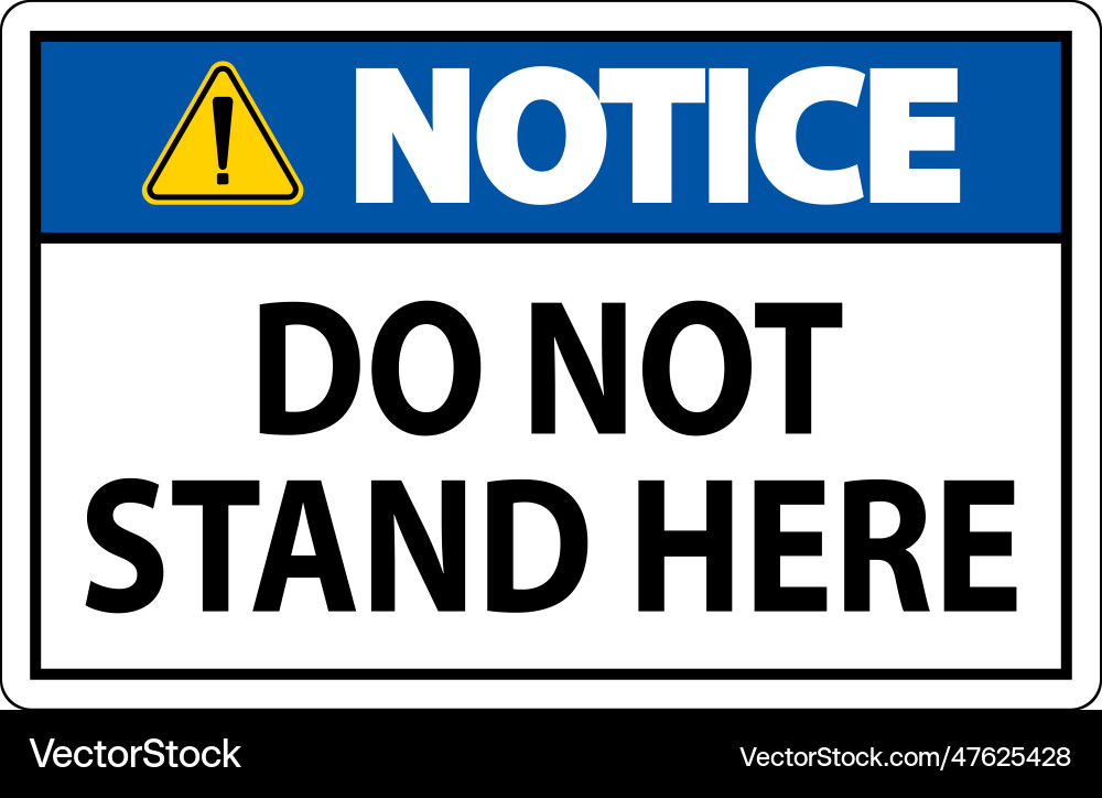 Notice sign do not stand here on white background Vector Image