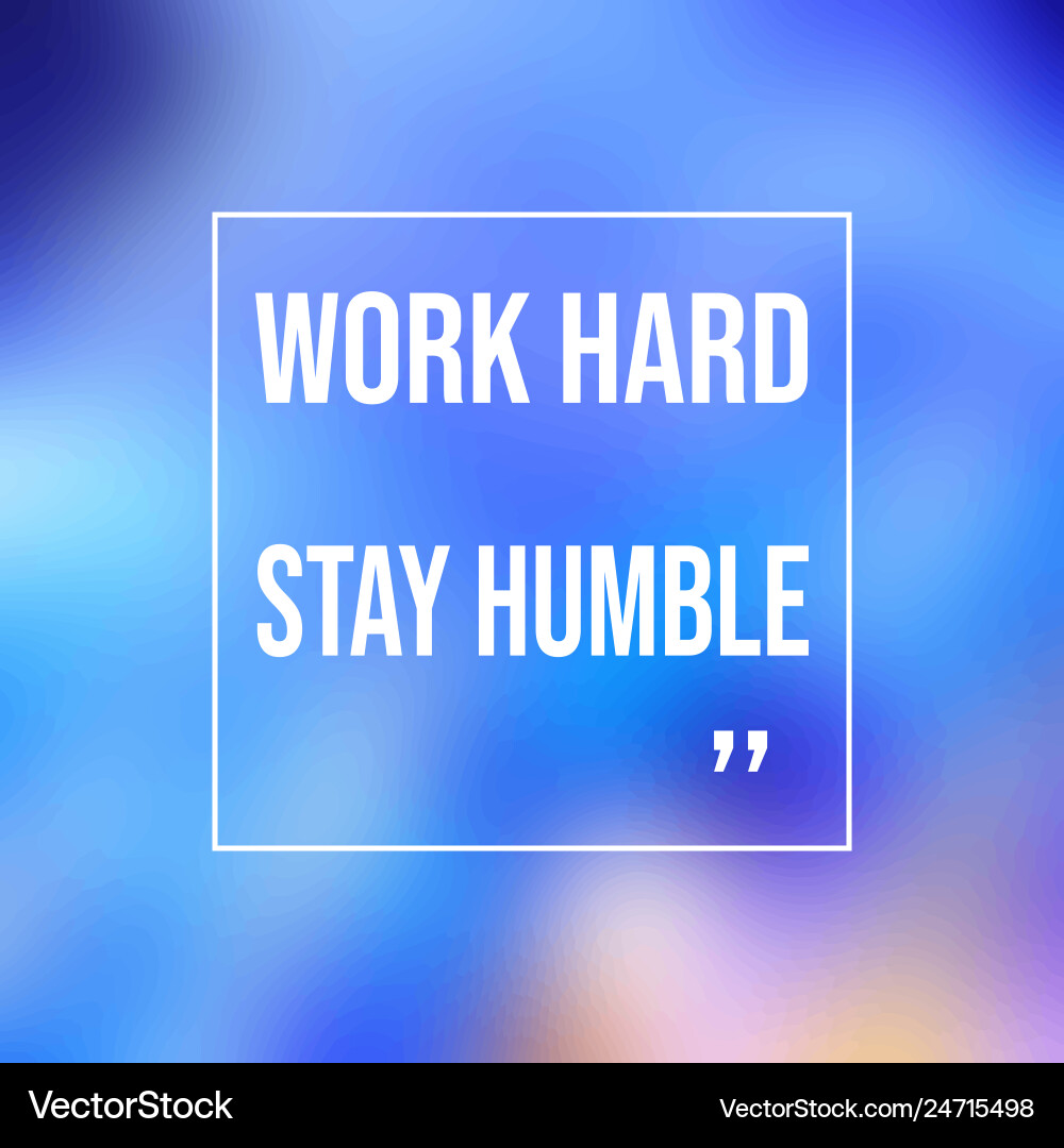 Work hard stay humble life quote with modern Vector Image