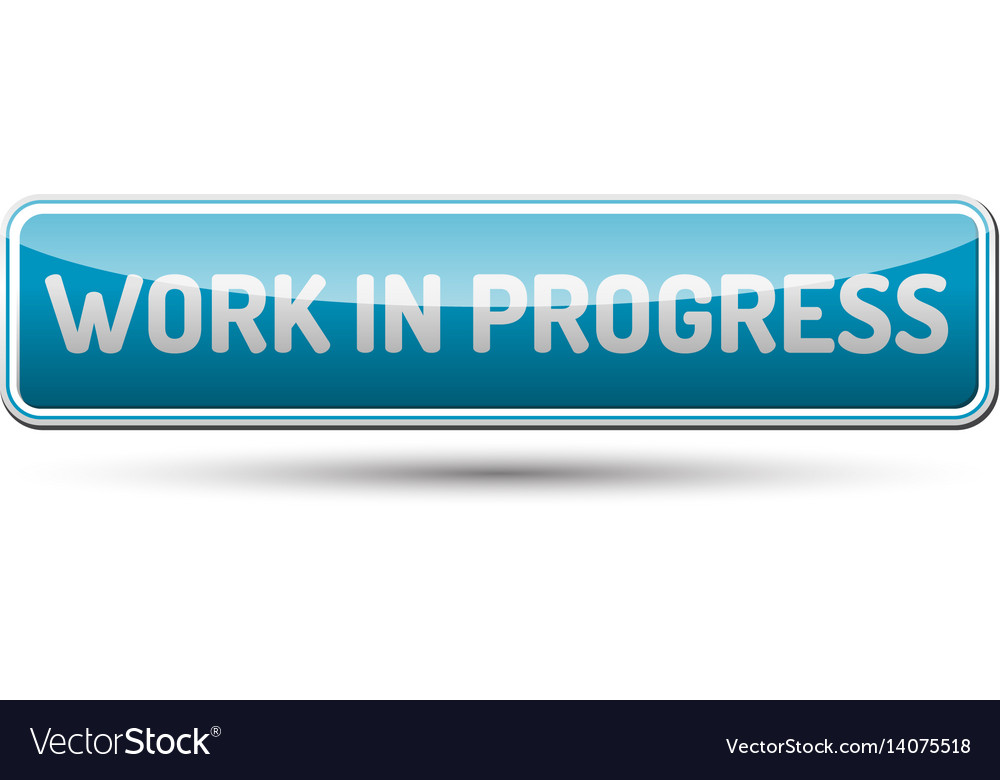 Work in progress button Royalty Free Vector Image