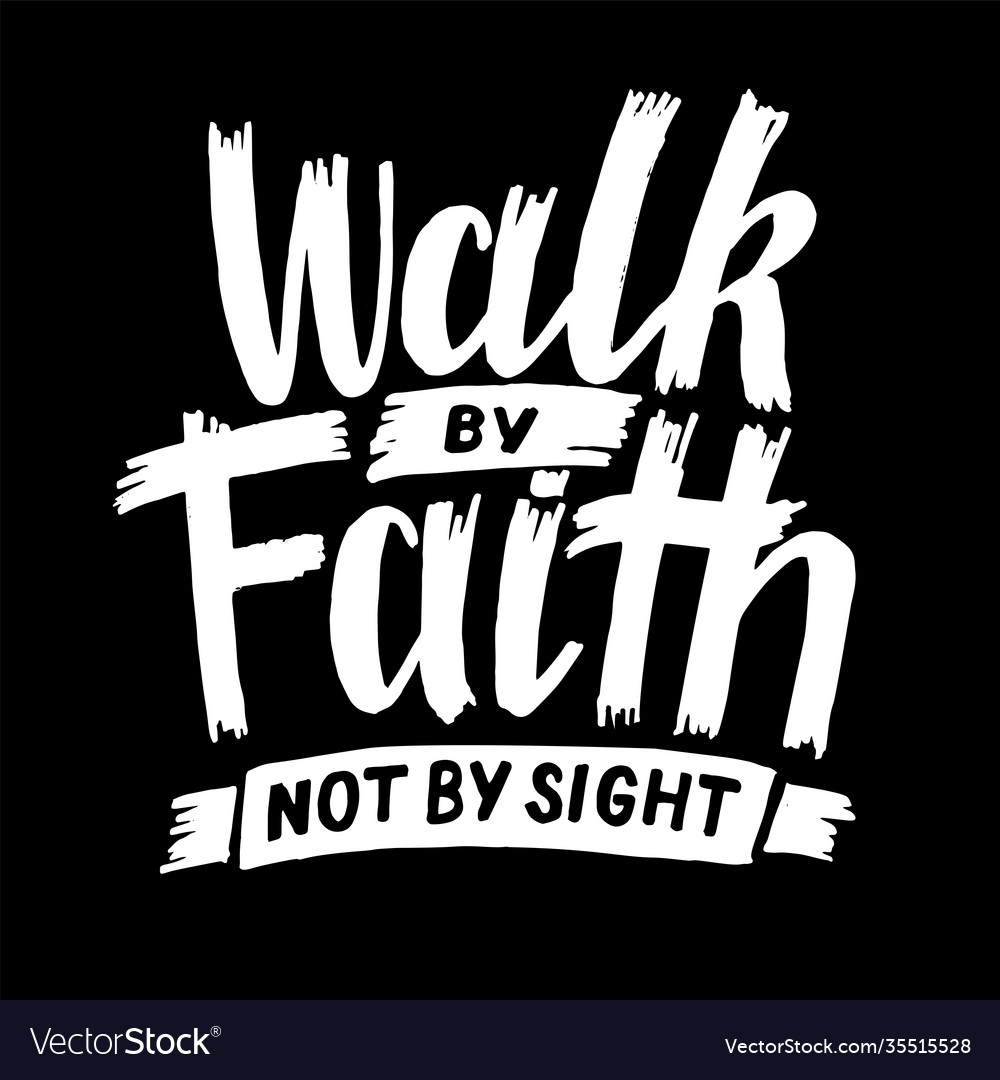 Hand lettering walk faith not sight Royalty Free Vector