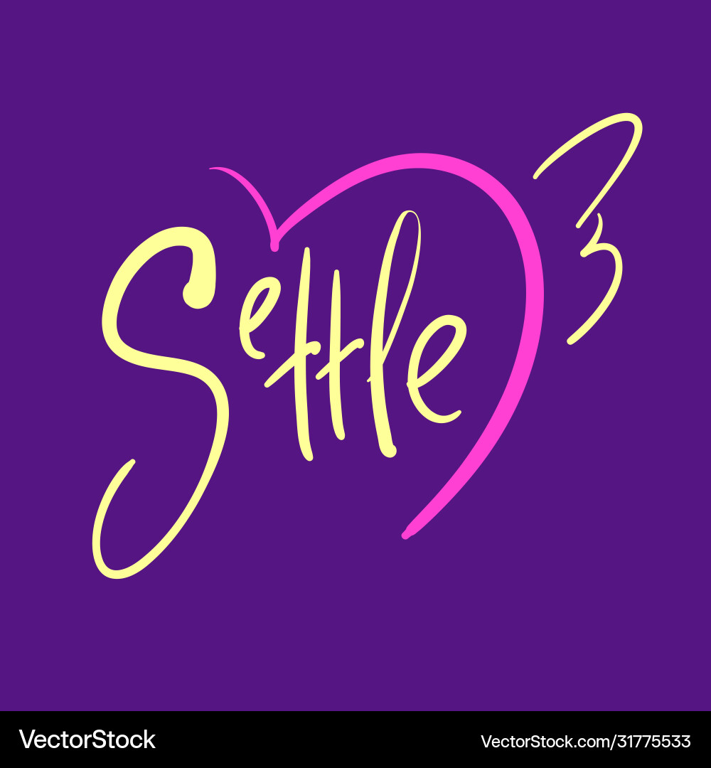 Settle - simple inspire and motivational quote Vector Image