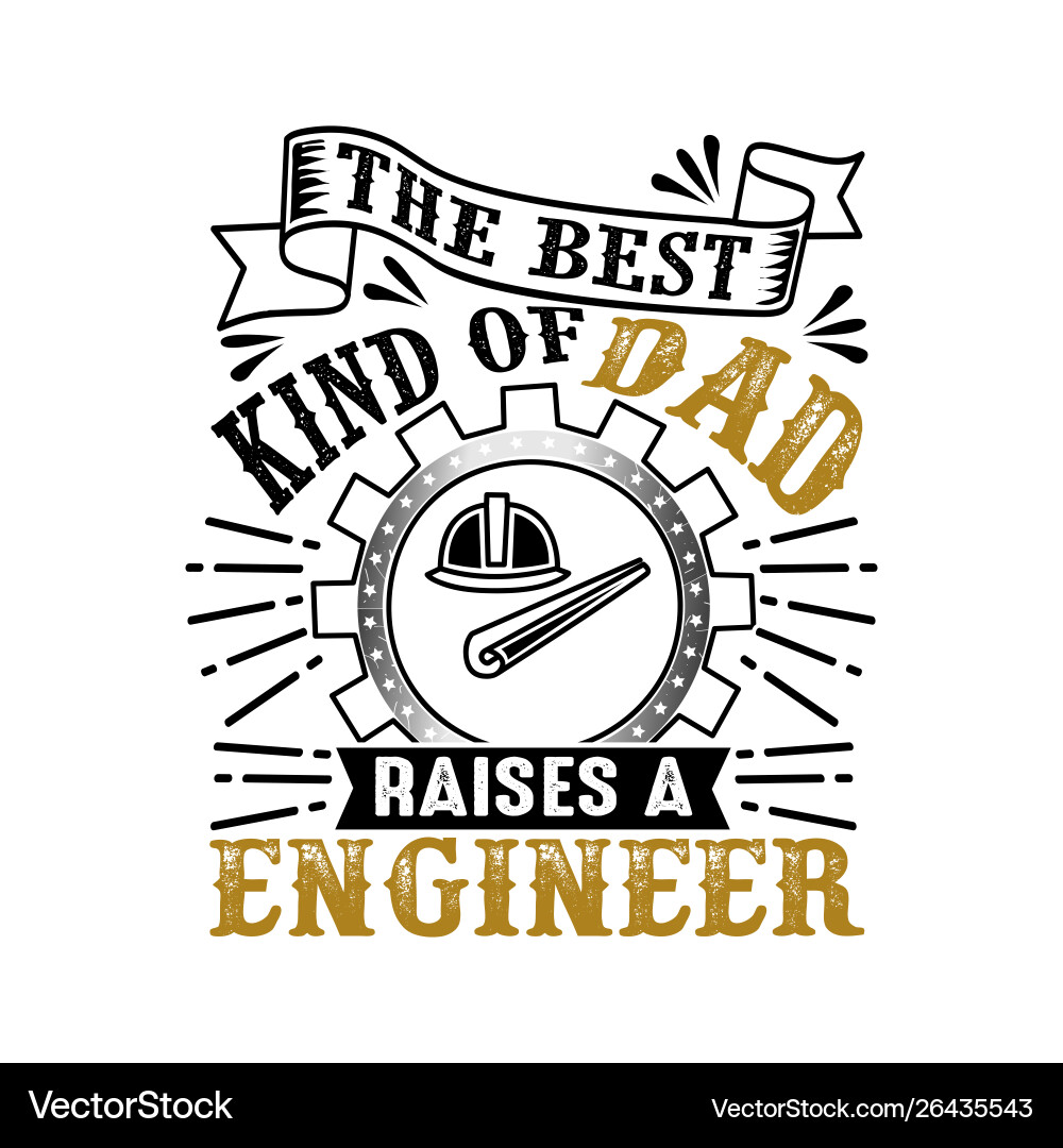 Engineer father day quote and saying good Vector Image