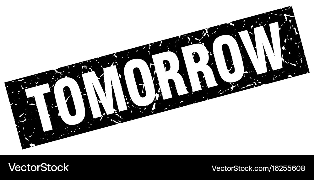 Square grunge black tomorrow stamp Royalty Free Vector Image