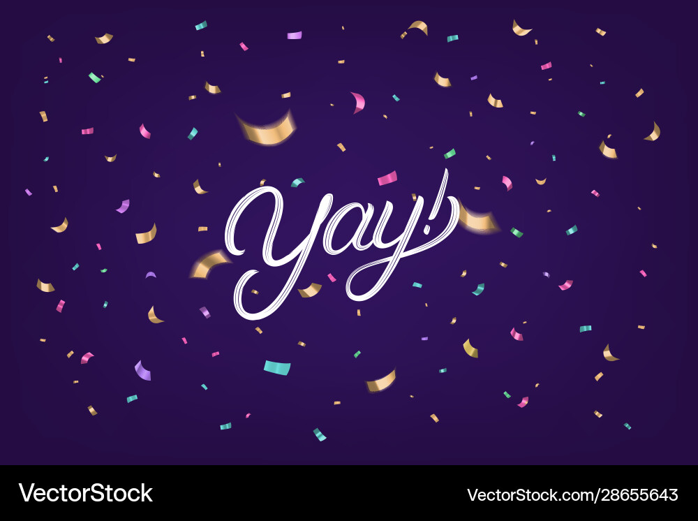 Yay hand written lettering text with confetti Vector Image