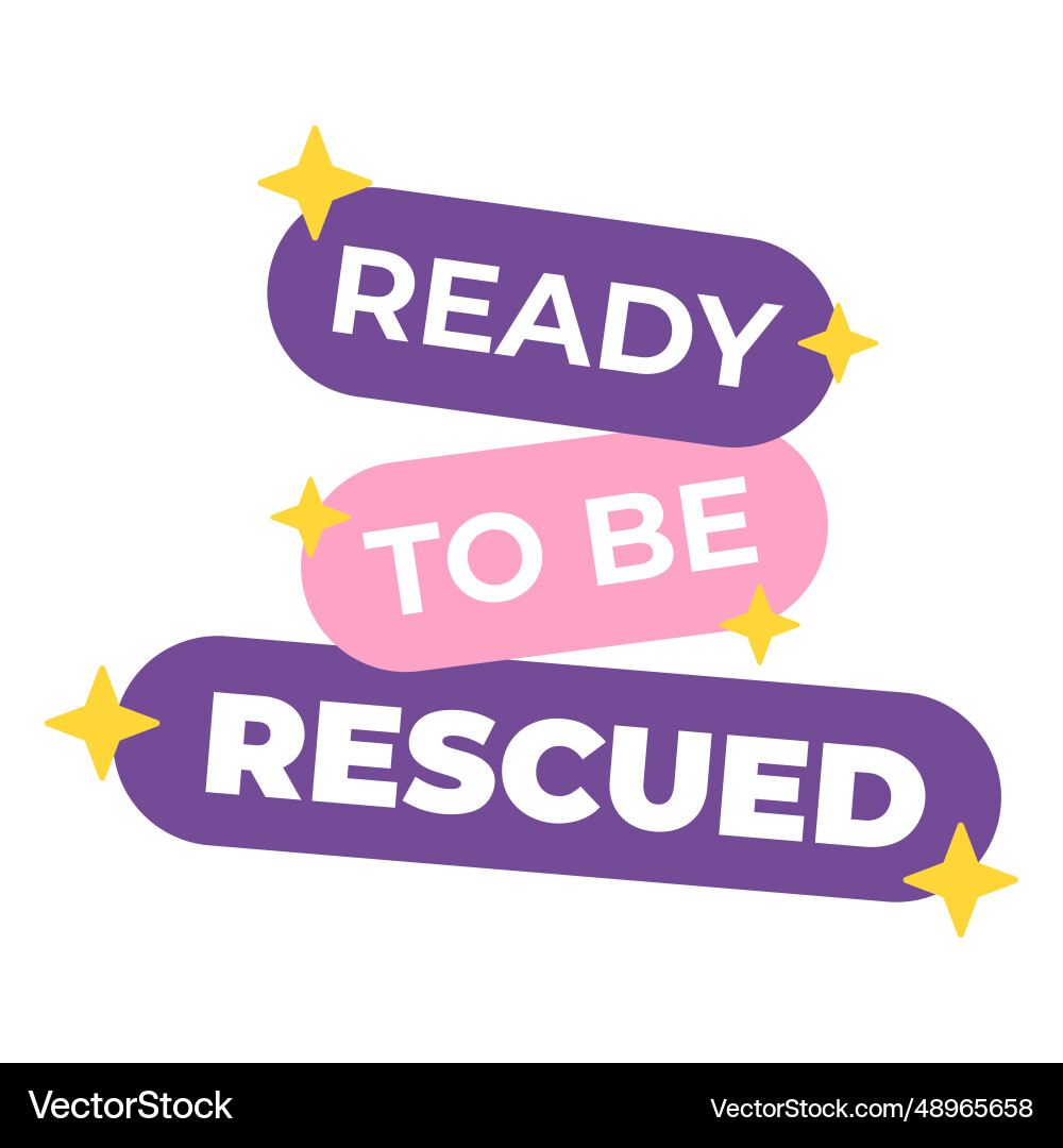 Ready to be rescued badge Royalty Free Vector Image