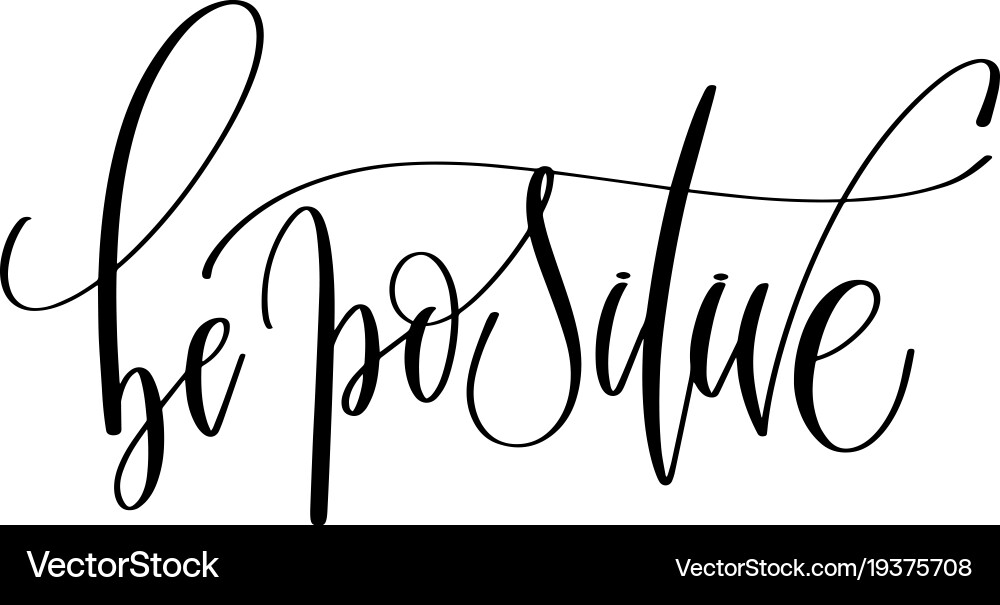 Be positive - hand lettering inscription text Vector Image