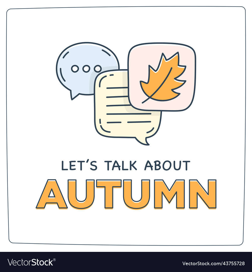Lets talk about autumn doodle dialog speech Vector Image